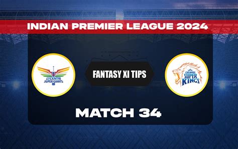Lkn Vs Che Dream11 Prediction Today Match 34 Ipl 2024
