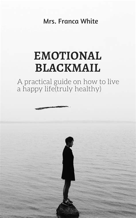 Emotional Blackmail A Practical Guide On How To Live A