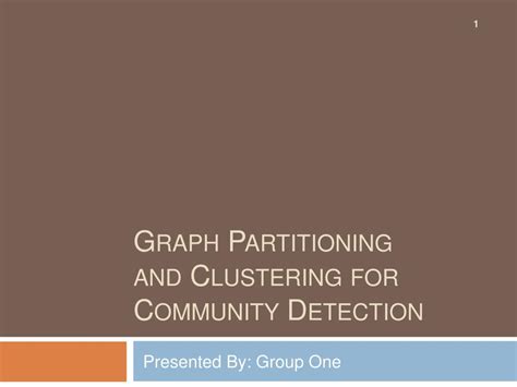 Ppt Graph P Artitioning A Nd Clustering For Community Detection