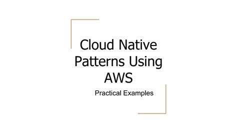 Cloud Native Patterns Using Aws Practical Examples Ppt