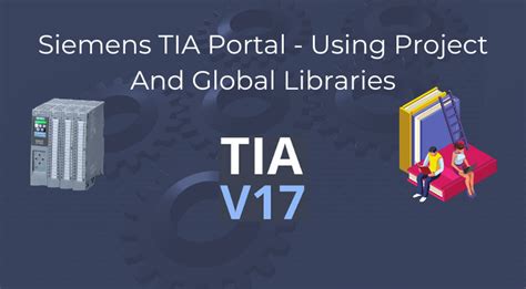 Siemens Tia Portal Using Project And Global Libraries Plc Automation With Liam Bee