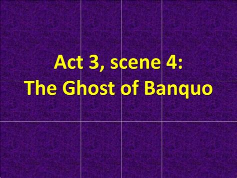 Ppt Act 3 Scene 4 The Ghost Of Banquo Powerpoint Presentation Free