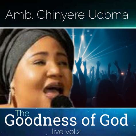 The Goodness Of God Vol 2 Live Album By Amb Chinyere Udoma