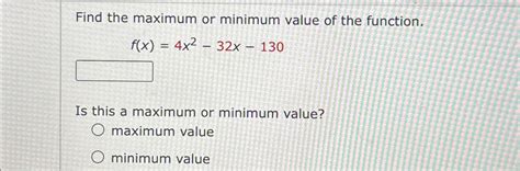 solved find the maximum or minimum value of the