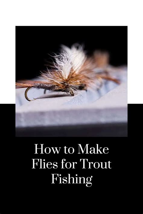 How To Make Flies For Trout Fishing Expert Tips And Tricks Southern Trout