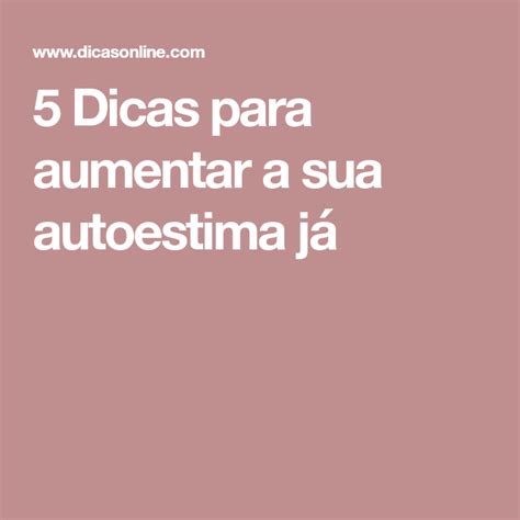 5 Dicas Para Aumentar A Sua Autoestima Já Frases