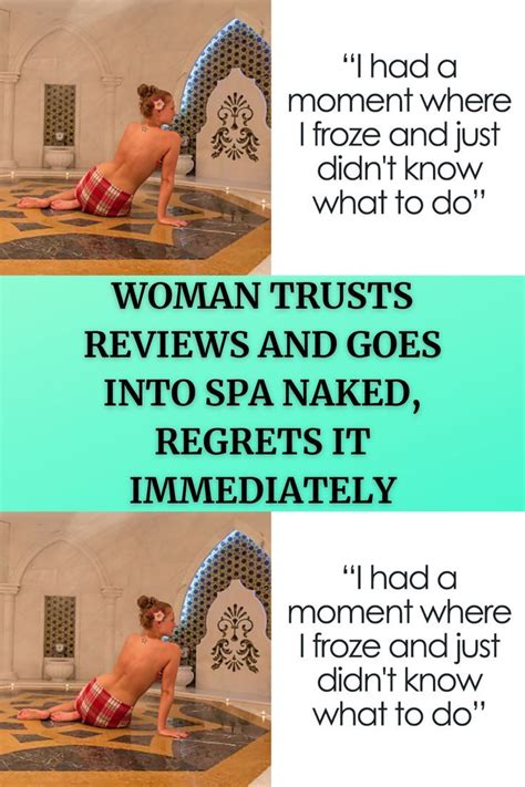Woman Trusts Reviews And Goes Into Spa Naked Regrets It Immediately