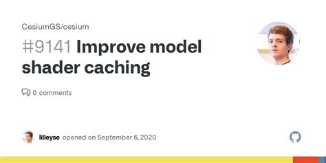 Improve Model Shader Caching · Issue 9141 · Cesiumgscesium · Github