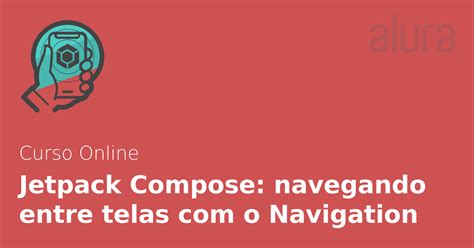 Curso Online Jetpack Compose Navegando Entre Telas O Navigation Alura