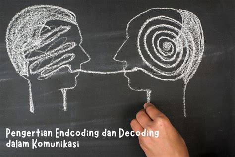 Pengertian Endcoding Dan Decoding Dalam Komunikasi