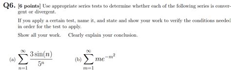 Solved Q6 6 Points Use Appropriate Series Tests To