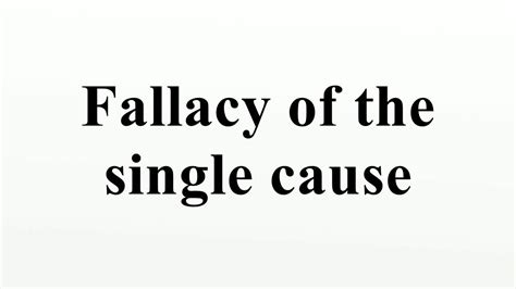 Fallacy Of The Single Cause Youtube