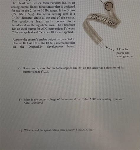 Solved The Flexiforce Sensor Form Parallax Inc Is An Analog