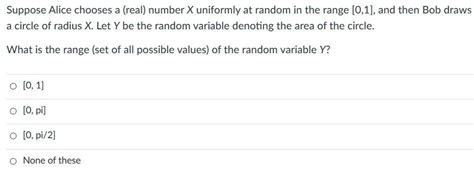 solved suppose alice chooses a real number x uniformly at