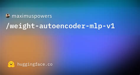Maximuspowersweight Autoencoder Mlp V1 · Hugging Face
