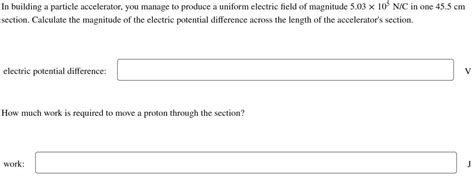 Solved In Building A Particle Accelerator You Manage To Chegg