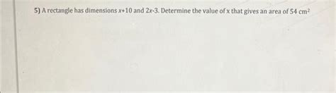 Solved 5 A Rectangle Has Dimensions X 10 And 2x3 Chegg