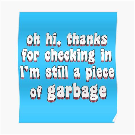 Still A Piece Of Garbage Posters Redbubble