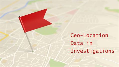 geo location data in investigations