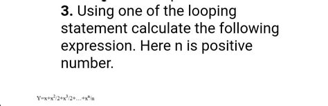 Solved 3 Using One Of The Looping Statement Calculate The