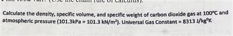 Solved Calculate The Density Specific Volume And Specific Chegg