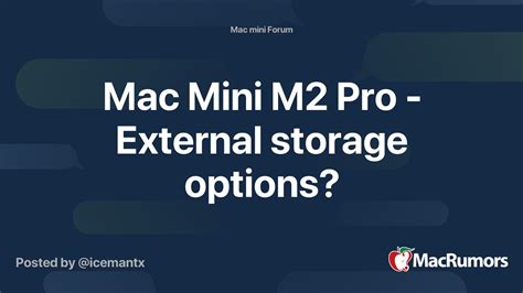 mac mini m2 pro external storage options macrumors forums