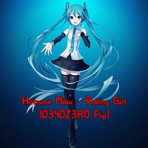 Stream Hatsune Miku Rolling Girl D34dz3ro Flip By Zobros Listen