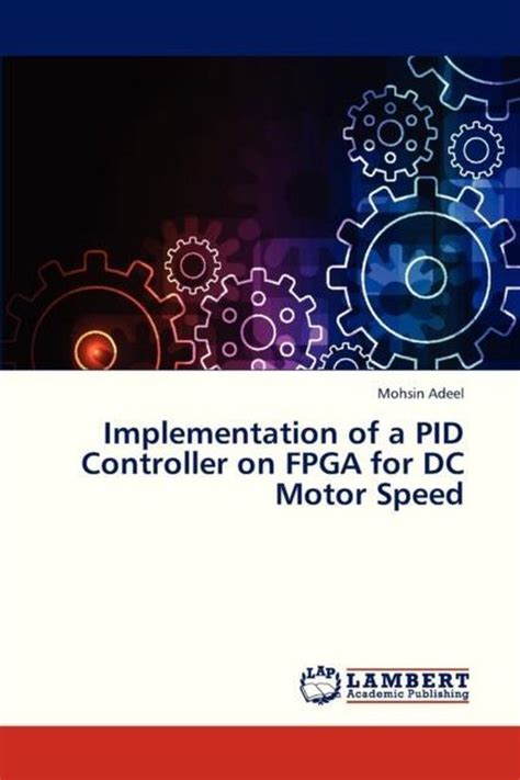 Implementation of a Pid Controller on FPGA for DC Motor Speed | 9783846591338 | Adeel... | bol.com
