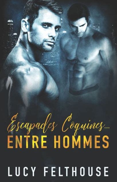 Escapades Coquinesentre Hommes By Lucy Felthouse Paperback Barnes And Noble®