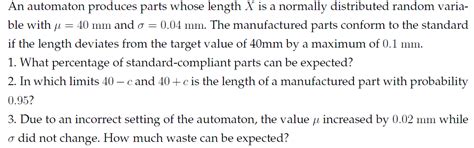 Solved An Automaton Produces Parts Whose Length X Is A
