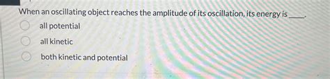 solved when an oscillating object reaches the amplitude of