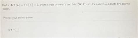 Solved Find Ab If A 17 B 6 And The Angle Between A Chegg Com