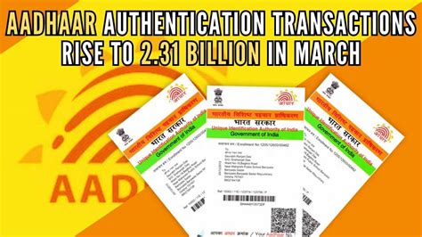 Aadhaar Authentication Rose To 2 31 Billion In March 2023