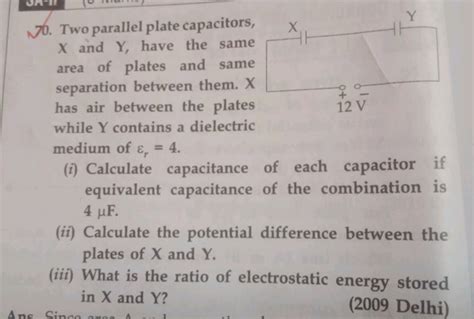 70 Two Parallel Plate Capacitors X And Y Have The Samearea Of Plates