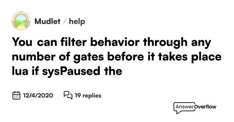 you can filter behavior through any number of gates before it takes