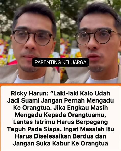Ricky Harun “laki Laki Kalo Udah Jadi Suami Jangan Pernah Mengadu Ke