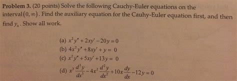 Solved Solve The Following Cauchy Euler Equations On The Chegg