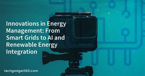 Innovations In Energy Management From Smart Grids To Ai And Renewable Energy Integration