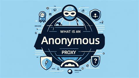 What Is Anonymous Proxy Things You Should Know Blog IPOASIS