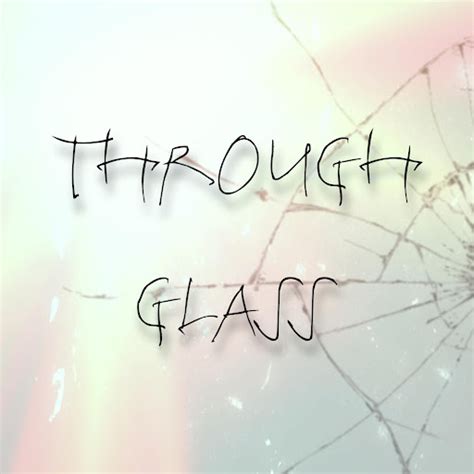 Through Glass Youtube Music