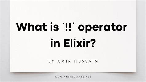 What Is Not Not Or Double Negation ` ` Operator In Elixir Amir