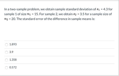 Solved In A Two Sample Problem We Obtain Sample Standard