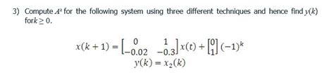 Compute Ak For The Following System Using Three Chegg
