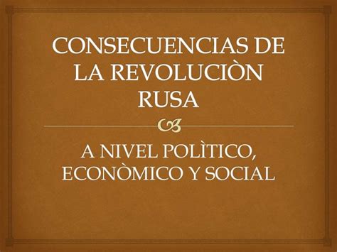 Consecuencias Politicas Sociales Y Economicas De La Revolucion Rusa De