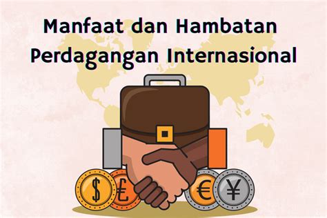 Manfaat Dan Hambatan Perdagangan Internasional Homecare24