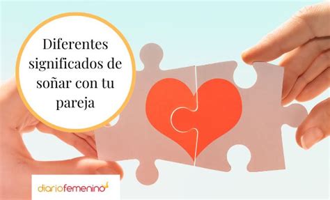 El Significado De Soñar Con Tu Pareja Amor Y Desamor En Sueños