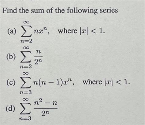 Solved Find The Sum Of The Following Series A ∑n2∞nxn