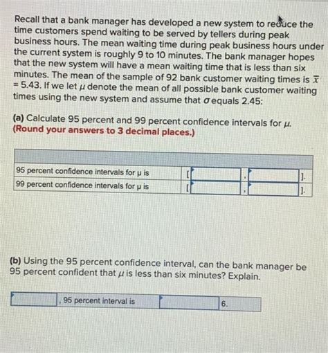 Solved Recall That A Bank Manager Has Developed A New System