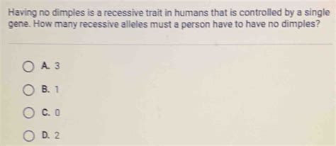 Solved Having No Dimples Is A Recessive Trait In Humans That Is