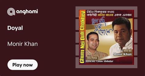 Monir Khan Doyal Play On Anghami